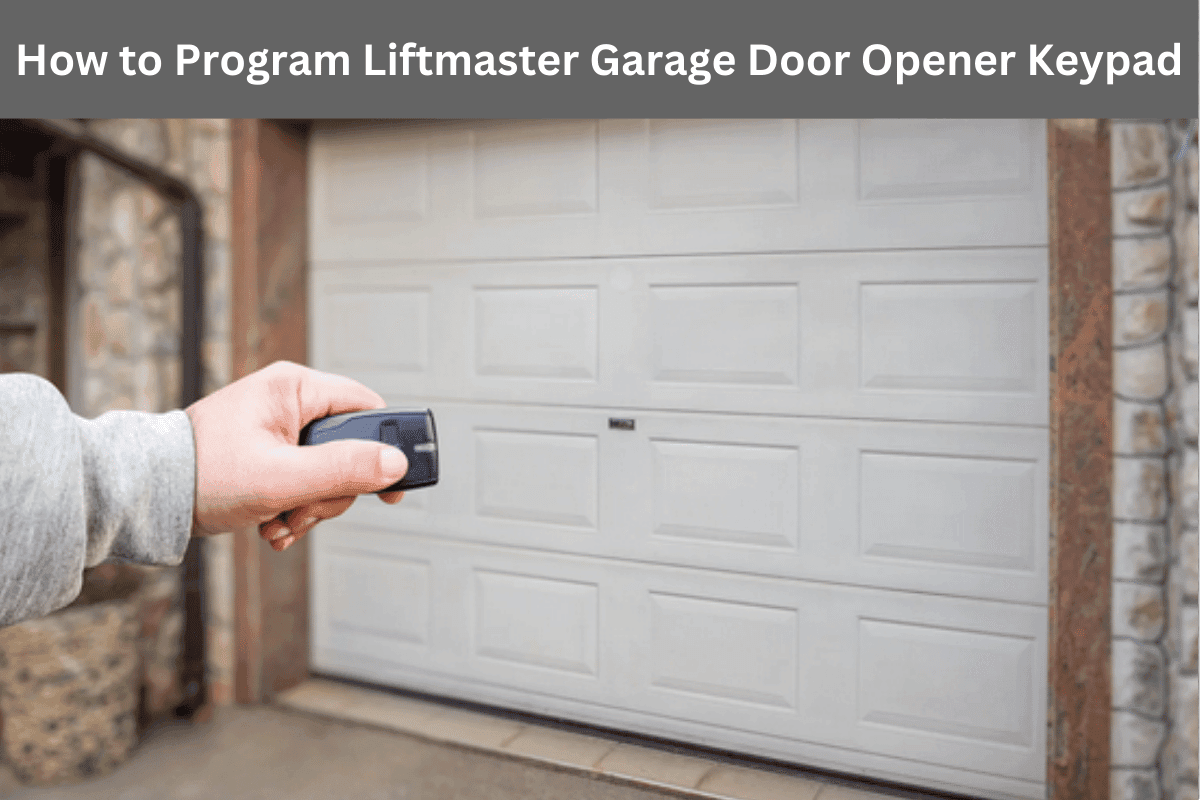 How To Program Liftmaster Garage Door Opener Keypad